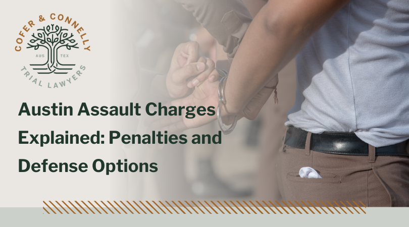 Austin Assault Charges Explained: Penalties and Defense Options