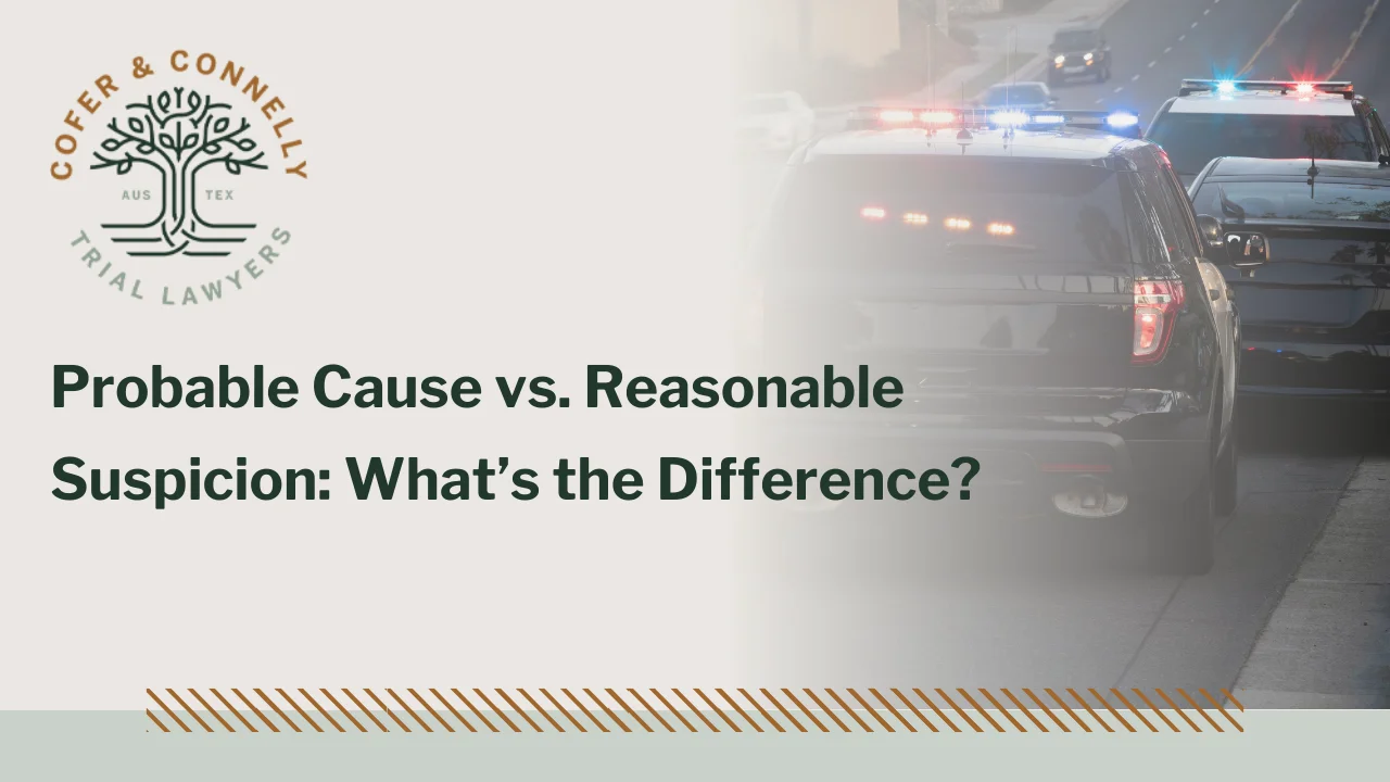 Probable Cause vs. Reasonable Suspicion: What’s the Difference?