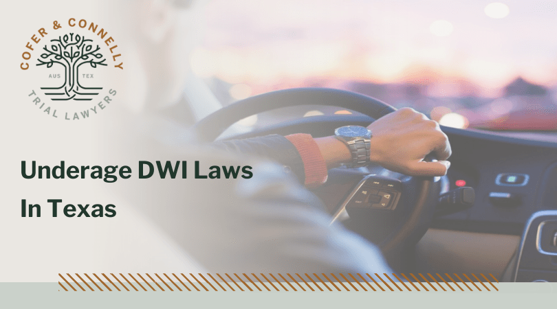 Underage DWI Laws In Texas | Cofer & Connelly, PLLC