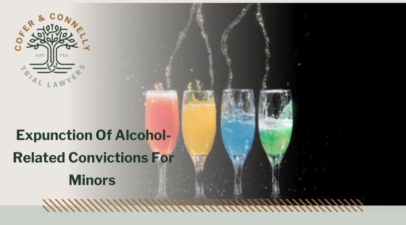 Expunction Of Alcohol-Related Convictions For Minors In Texas